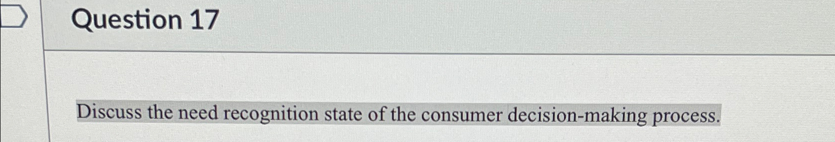 Solved Question 17Discuss the need recognition state of the | Chegg.com