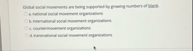 Solved Global social movements are being supported by | Chegg.com