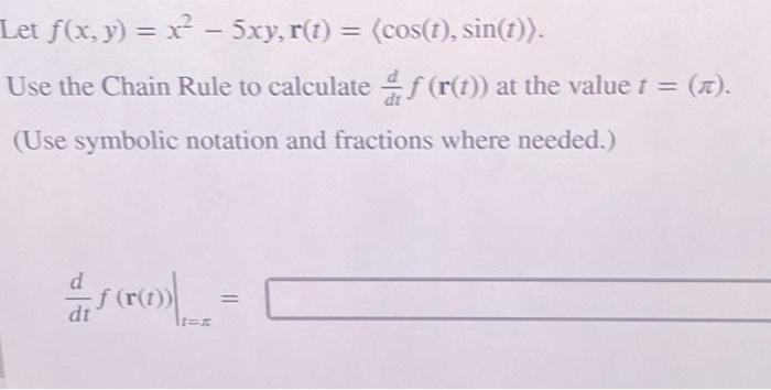 Solved Let f(x, y) = x² - 5xy, r(t) = (cos(t), sin(t)). Use | Chegg.com