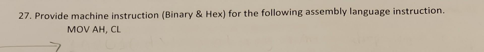 Solved 27. Provide machine instruction (Binary \& Hex) for | Chegg.com
