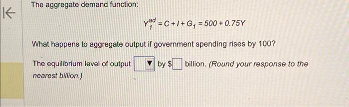 Solved K The aggregate demand function: yad =C+I+G₁ = 500 | Chegg.com