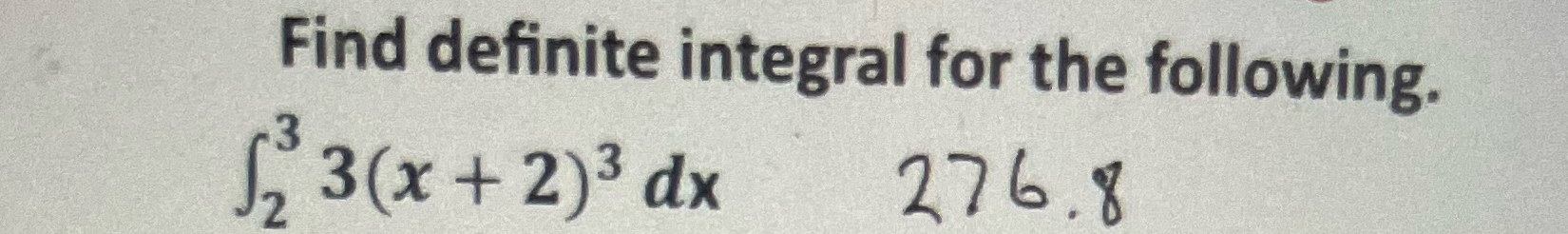 Solved Find definite integral for the following.∫233(x+2)3dx | Chegg.com