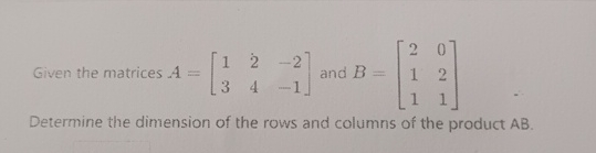 Solved Given the matrices A=[12-234-1] ﻿and B=[201211] | Chegg.com