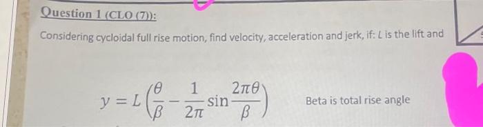 Solved Question 1 (CLO (7)): Considering cycloidal full rise | Chegg.com