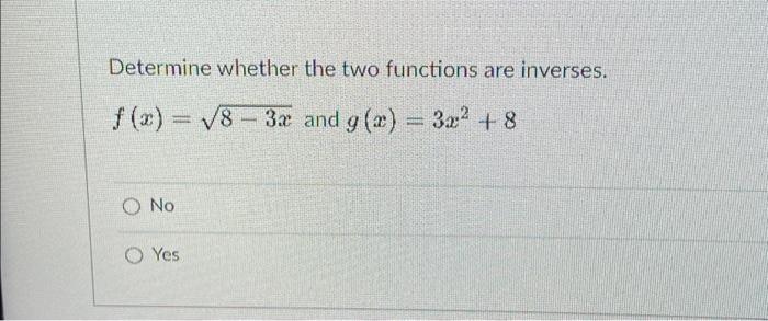 Solved Determine whether the two functions are inverses. | Chegg.com