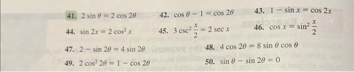 Solved 41. 2sinθ=2cos2θ 42. cosθ−1=cos2θ 43. 1−sinx=cos2x | Chegg.com