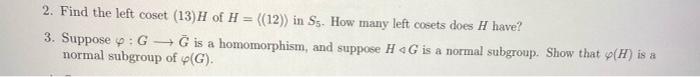 Solved 2. Find the left coset (13) H of H= (12)) in S5. How | Chegg.com