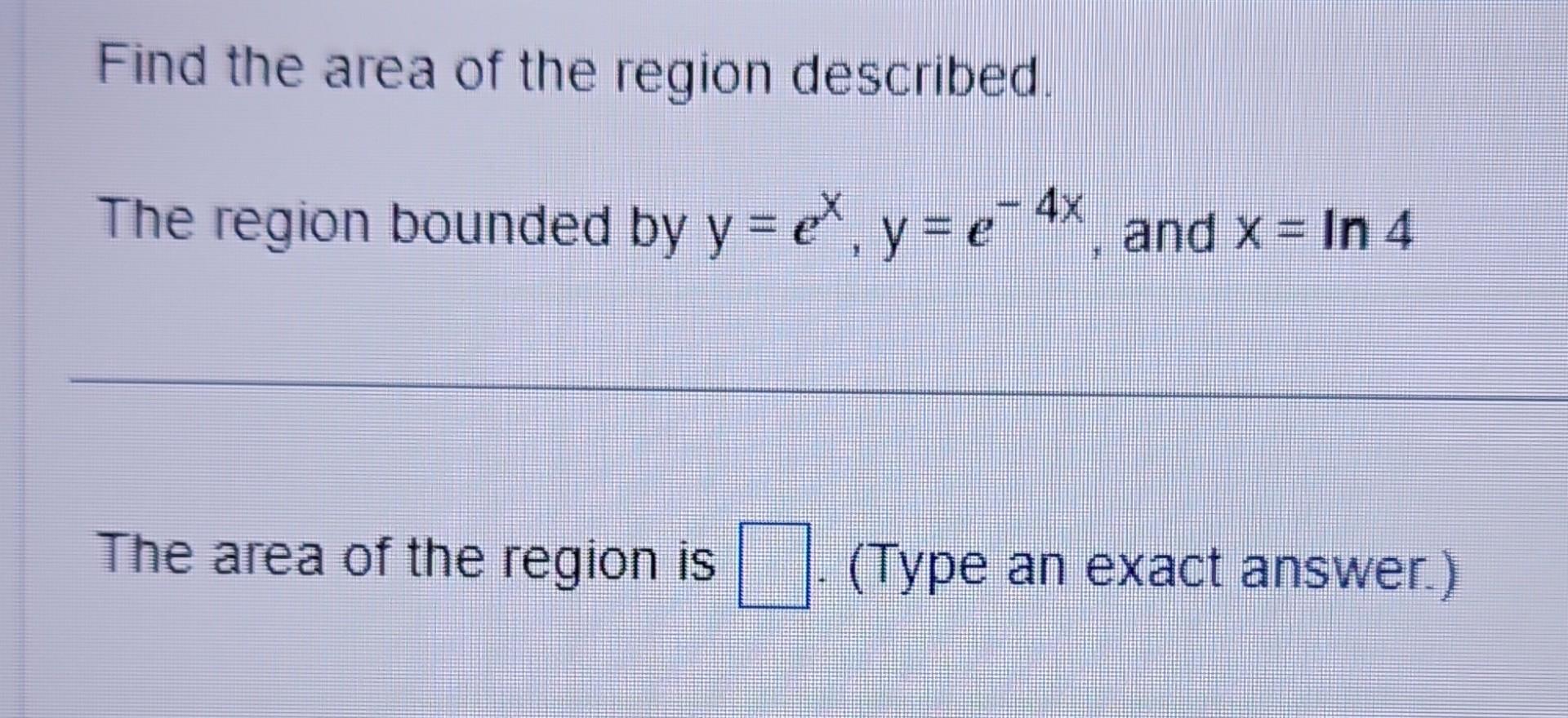 Solved Find the area of the region described The region | Chegg.com