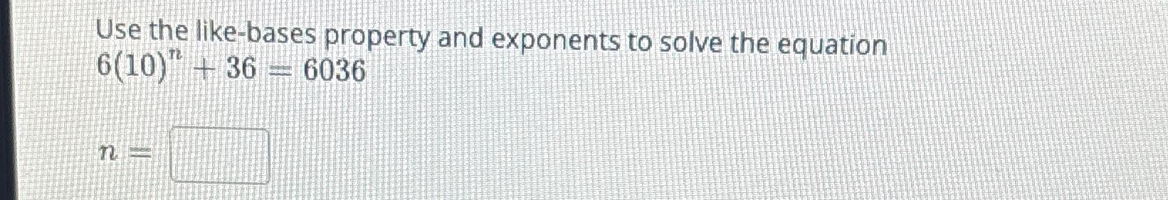 Solved Use the like-bases property and exponents to solve | Chegg.com