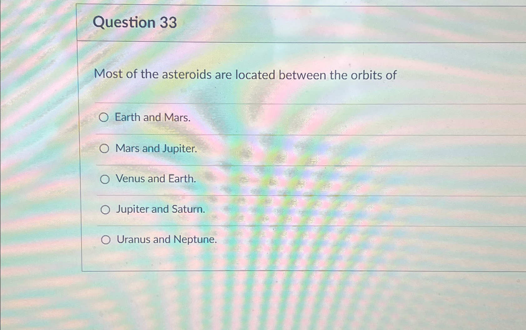 Solved Question 33Most of the asteroids are located between | Chegg.com
