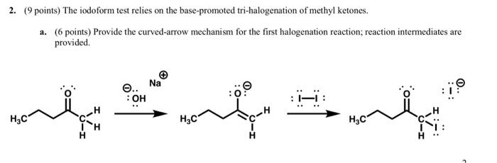 Solved 2. (9 points) The iodoform test relies on the | Chegg.com