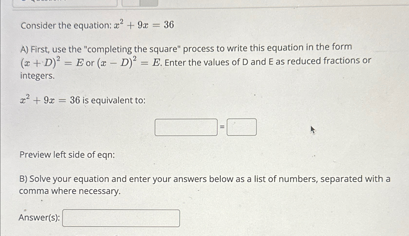 Solved Consider the equation: x2+9x=36A) ﻿First, use the | Chegg.com