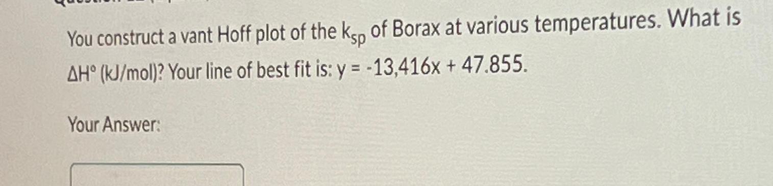 Solved You construct a vant Hoff plot of the ksp ﻿of Borax | Chegg.com