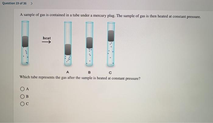 Solved Question 19 of 36 > A sample of gas is contained in a | Chegg.com