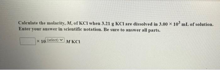 Solved Calculate the molarity, M, of KCl when 3.21 g KCl are | Chegg.com