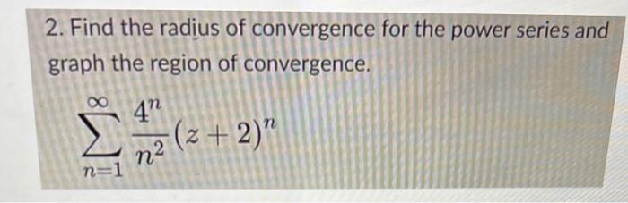 Solved 2. Find the radius of convergence for the power | Chegg.com