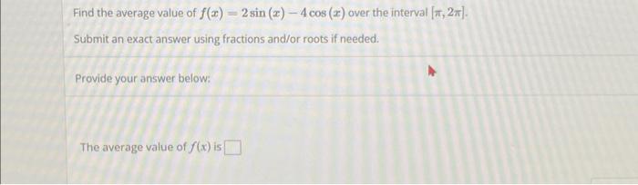 Solved Find the average value of f(x)=2sin(x)−4cos(x) over | Chegg.com