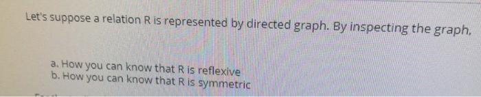 Solved Let's suppose a relation Ris represented by directed | Chegg.com