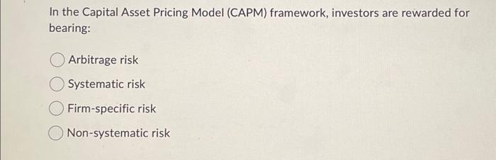 Solved In the Capital Asset Pricing Model (CAPM) framework, | Chegg.com