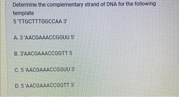Solved Determine the complementary strand of DNA for the | Chegg.com