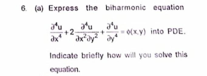 Solved 6. (a) Express the biharmonic equation au a'u au +2 + | Chegg.com
