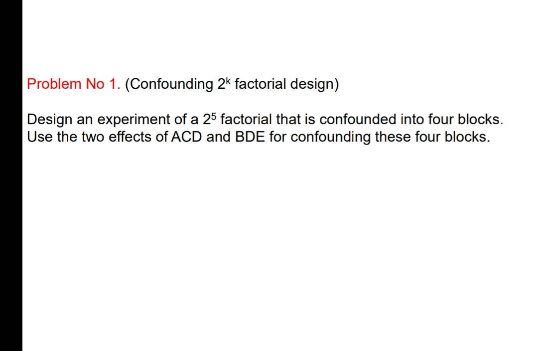 Solved Problem No 1. (Confounding 2k ﻿factorial | Chegg.com