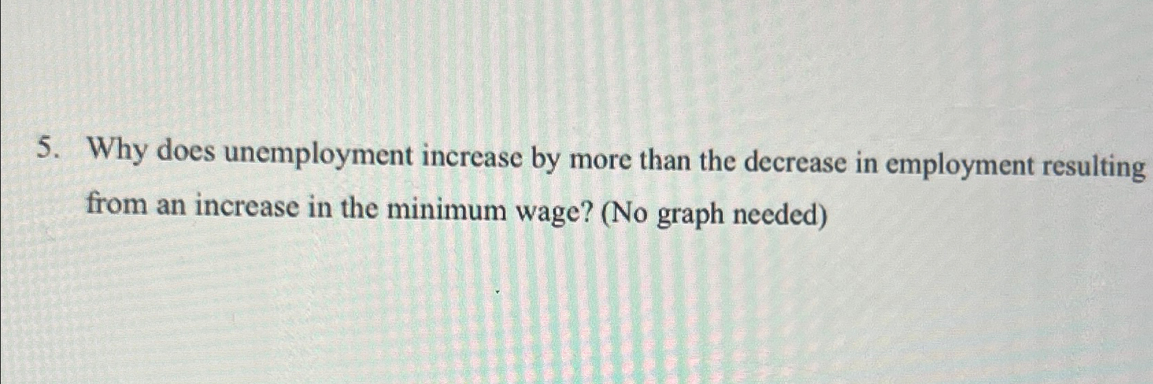 Solved Why does unemployment increase by more than the | Chegg.com