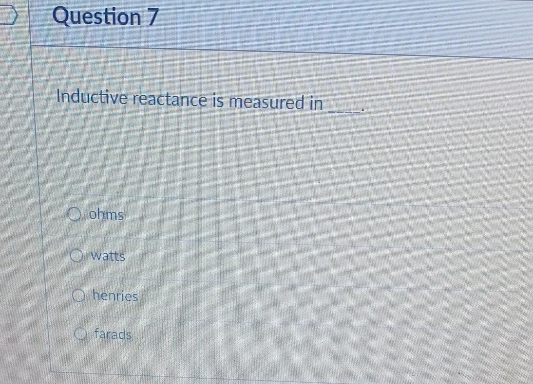 Solved Inductive reactance is measured in ohms watts henries | Chegg.com