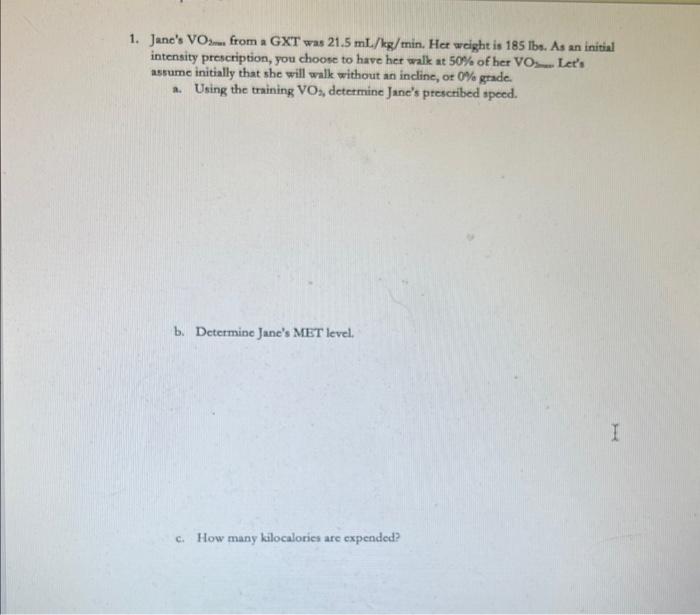 Solved 1. Janc's VO2 ma from a GXT was 21.5 mL/kg/min. Het | Chegg.com