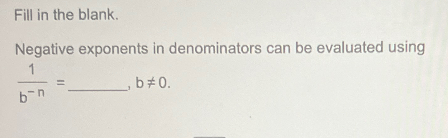 Solved Fill in the blank.Negative exponents in denominators | Chegg.com