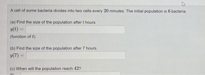 Solved A cell of some bacteria divides into two cells every | Chegg.com