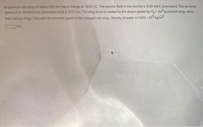 Solved A spherical raindrop of radius 100 mm has a charge of | Chegg.com