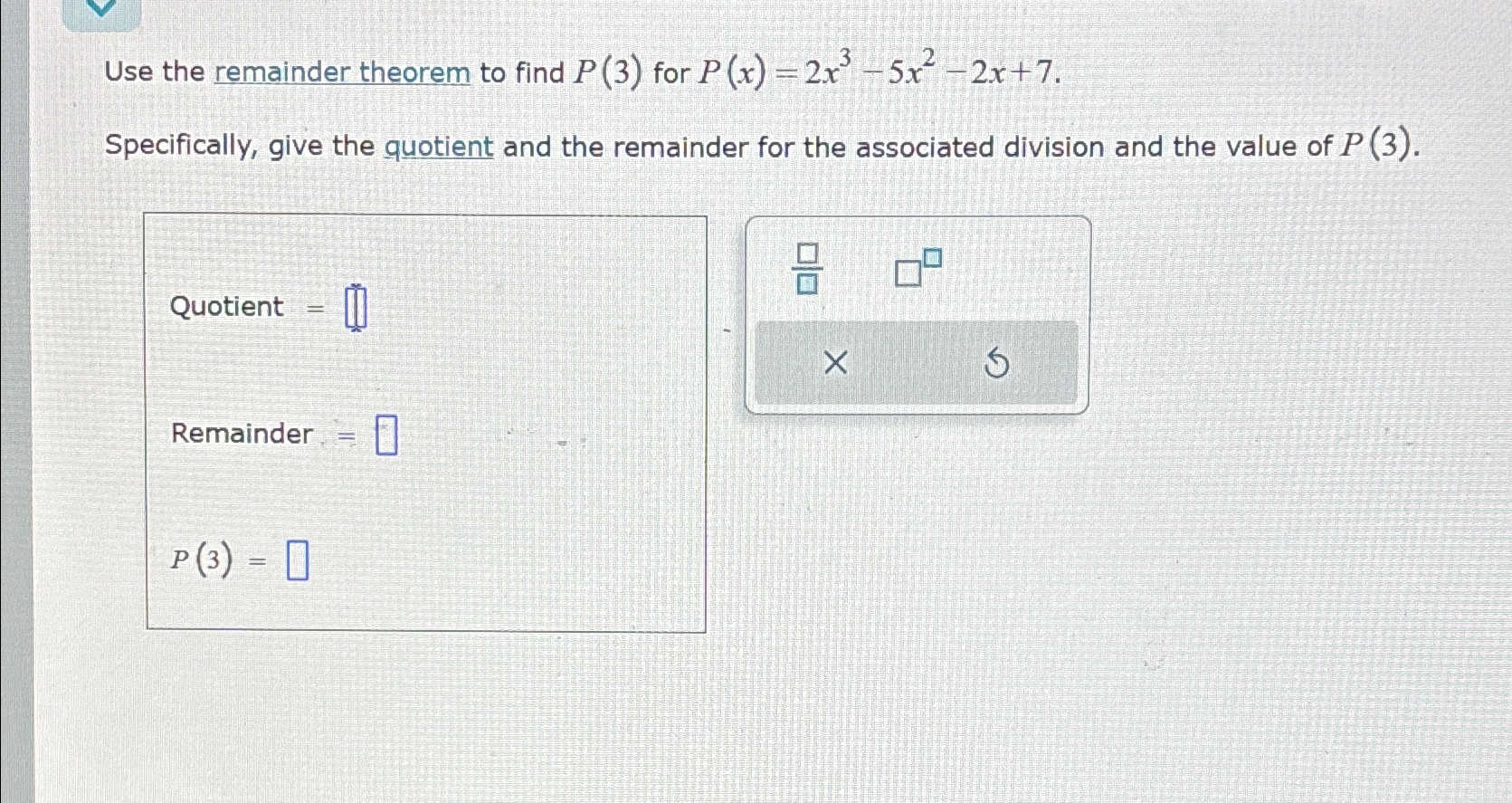 Solved Use the remainder theorem to find P(3) ﻿for | Chegg.com