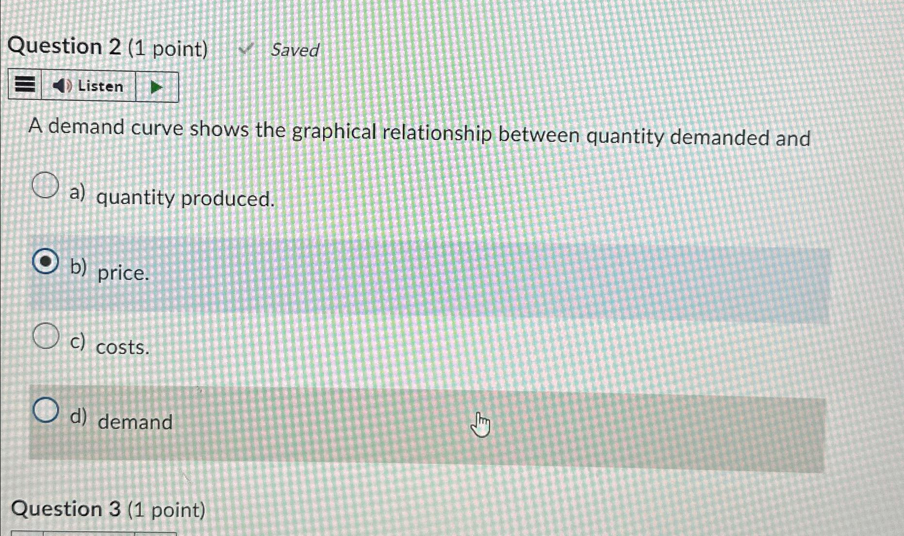 Solved Question 2 (1 ﻿point)SavedListenA demand curve shows | Chegg.com