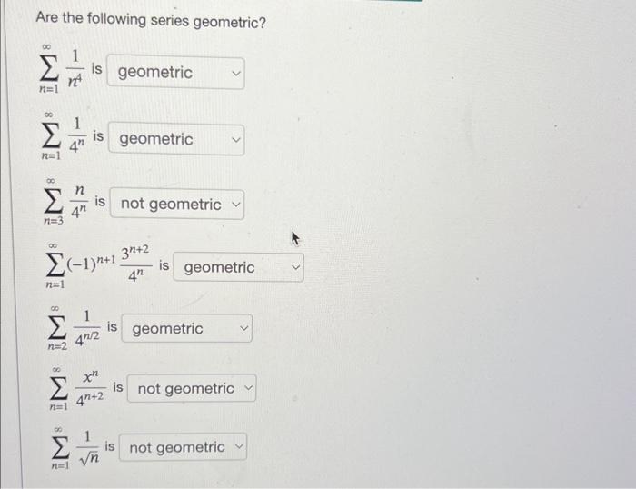 Solved Are the following series geometric? ∑n=1∞n41 is | Chegg.com