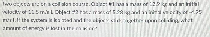 Solved Two Objects Are On A Collision Course Object 1 Has 9409