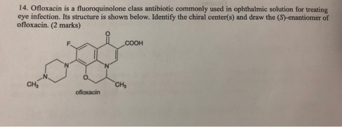Solved 14. Ofloxacin is a fluoroquinolone class antibiotic | Chegg.com