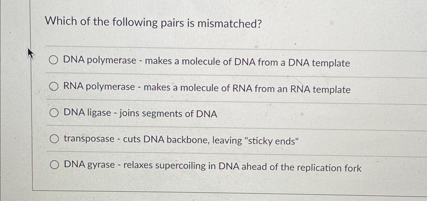 Solved Which of the following pairs is mismatched?DNA | Chegg.com
