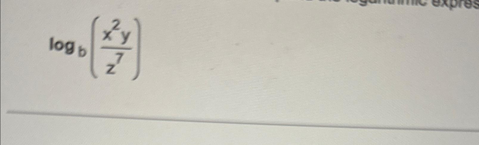 Solved logb(x2yz7) | Chegg.com