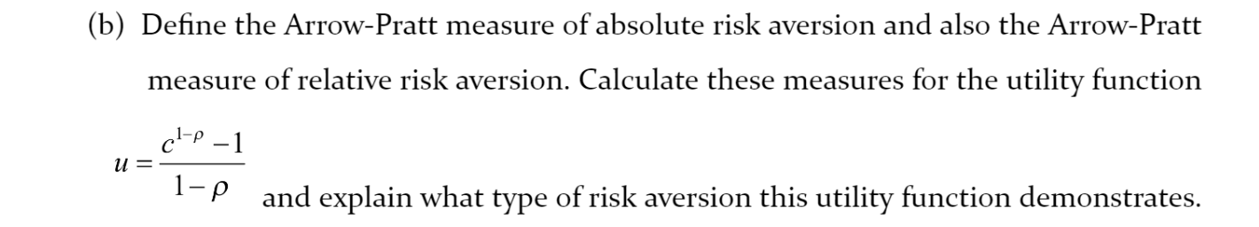 Solved (b) ﻿ Define the Arrow-Pratt measure of absolute risk | Chegg.com