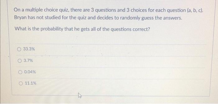 Solved On a multiple choice quiz, there are 3 questions and | Chegg.com