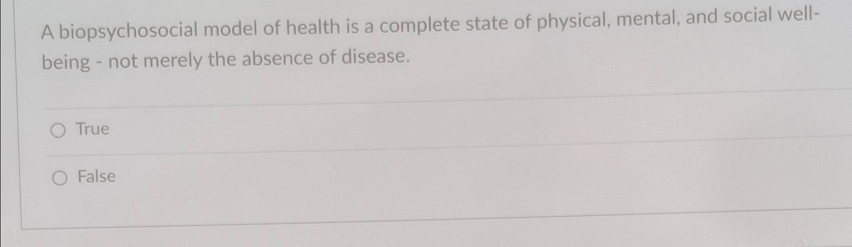 Solved A biopsychosocial model of health is a complete state | Chegg.com