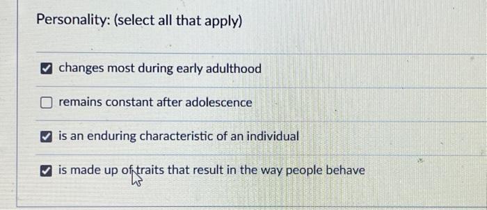 Solved Personality: (select all that apply) changes most | Chegg.com