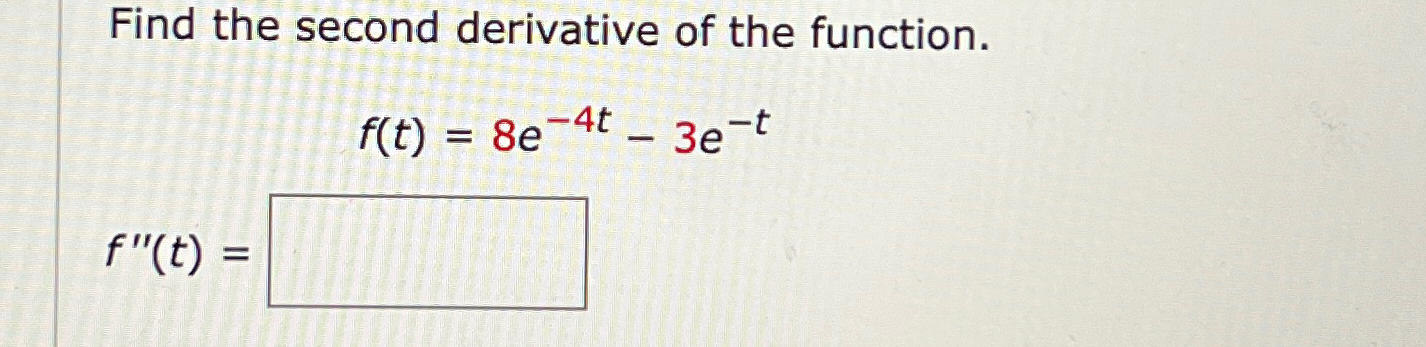 Solved Find the second derivative of the | Chegg.com