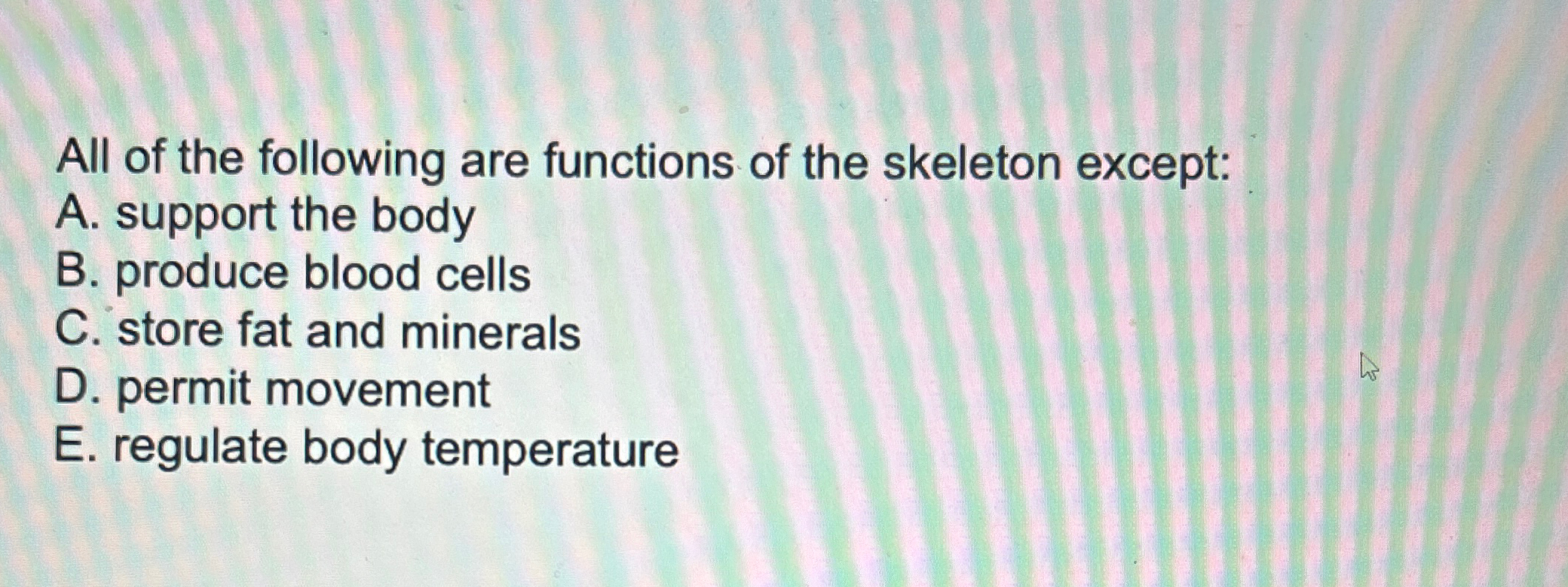 Solved All of the following are functions of the skeleton | Chegg.com