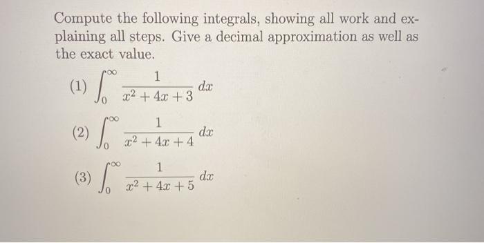 Solved Compute the following integrals, showing all work and | Chegg.com