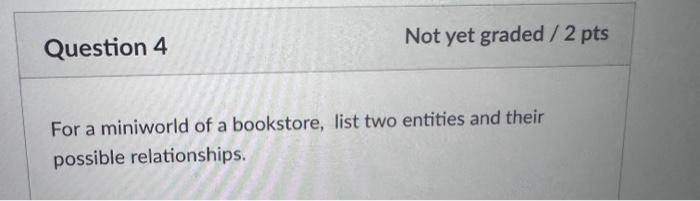 Solved Question 4 Not yet graded / 2 pts For a miniworld of | Chegg.com