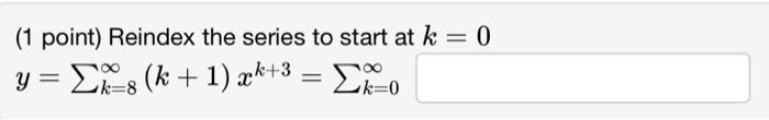 Solved (1 point) Reindex the series to start at k=0 | Chegg.com