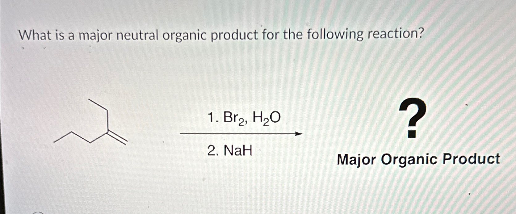 Solved What is a major neutral organic product for the | Chegg.com
