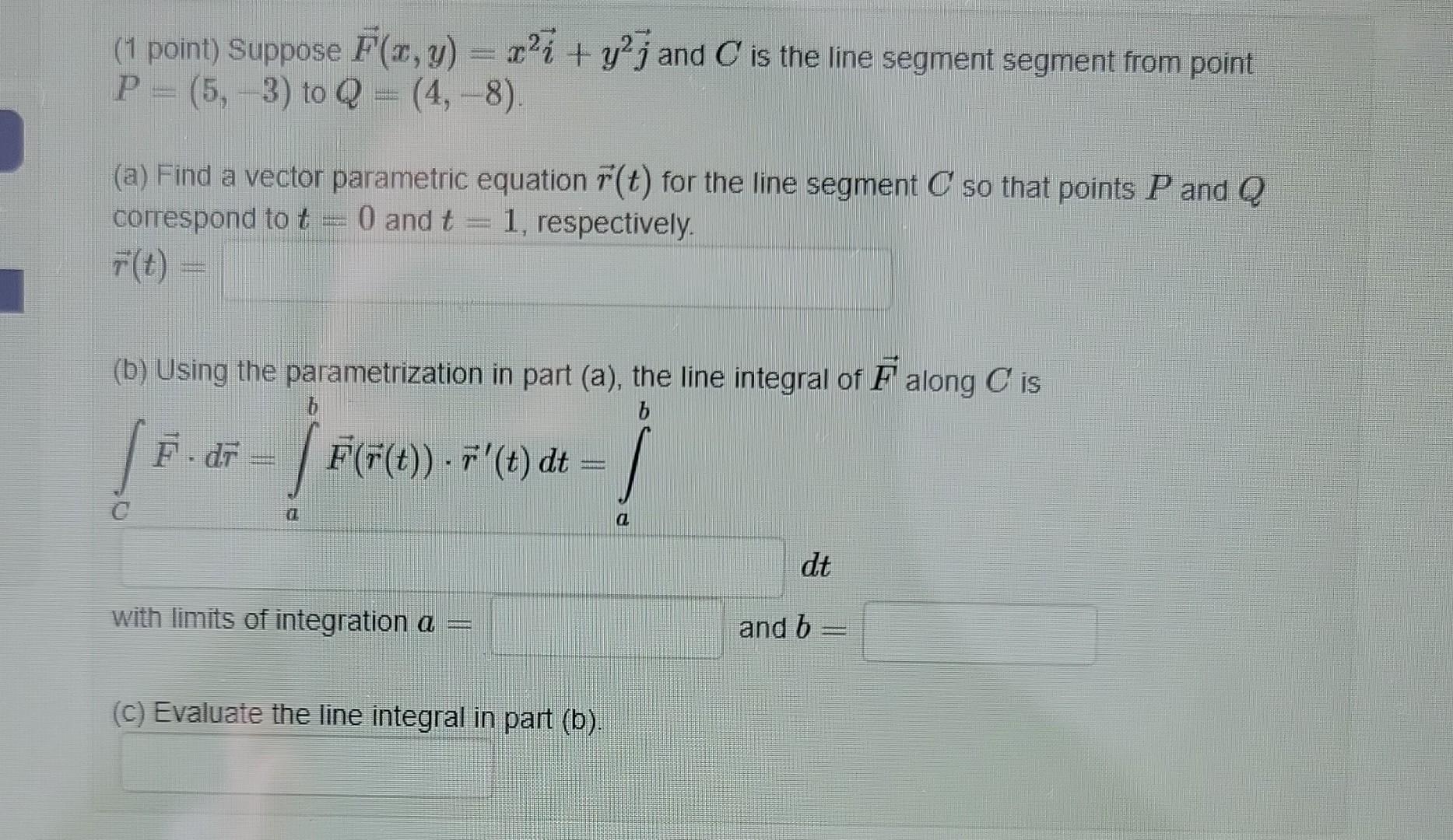 Solved (1 point) Suppose F(x,y)=x2i+y2j and C is the line | Chegg.com
